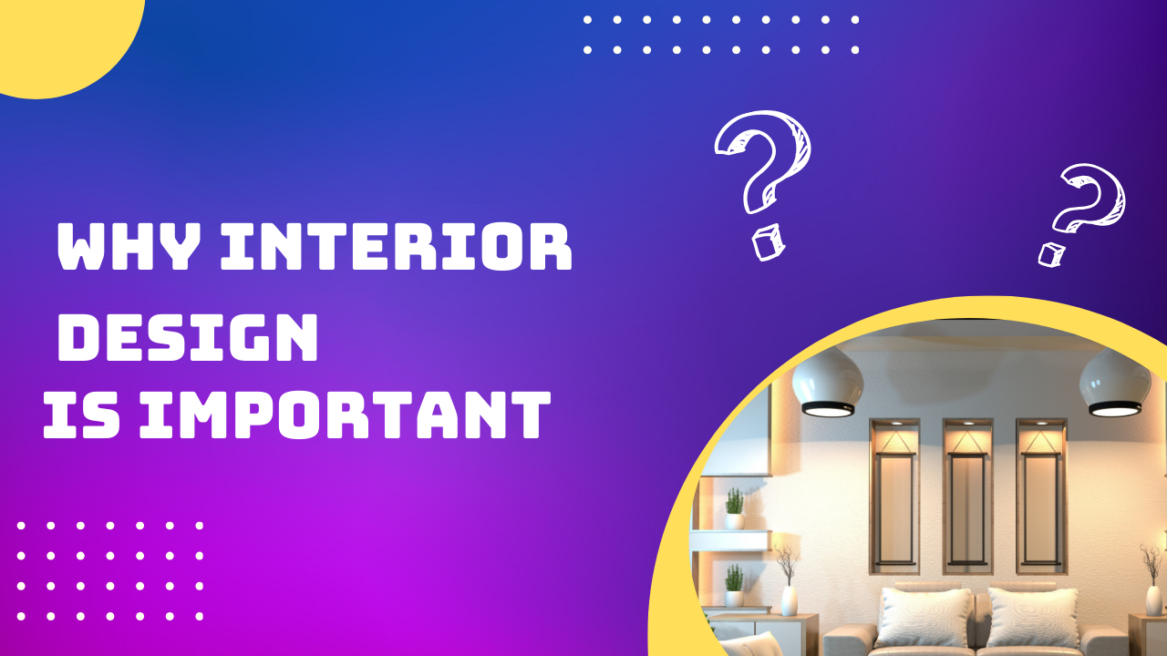 Why interior design is important for your home